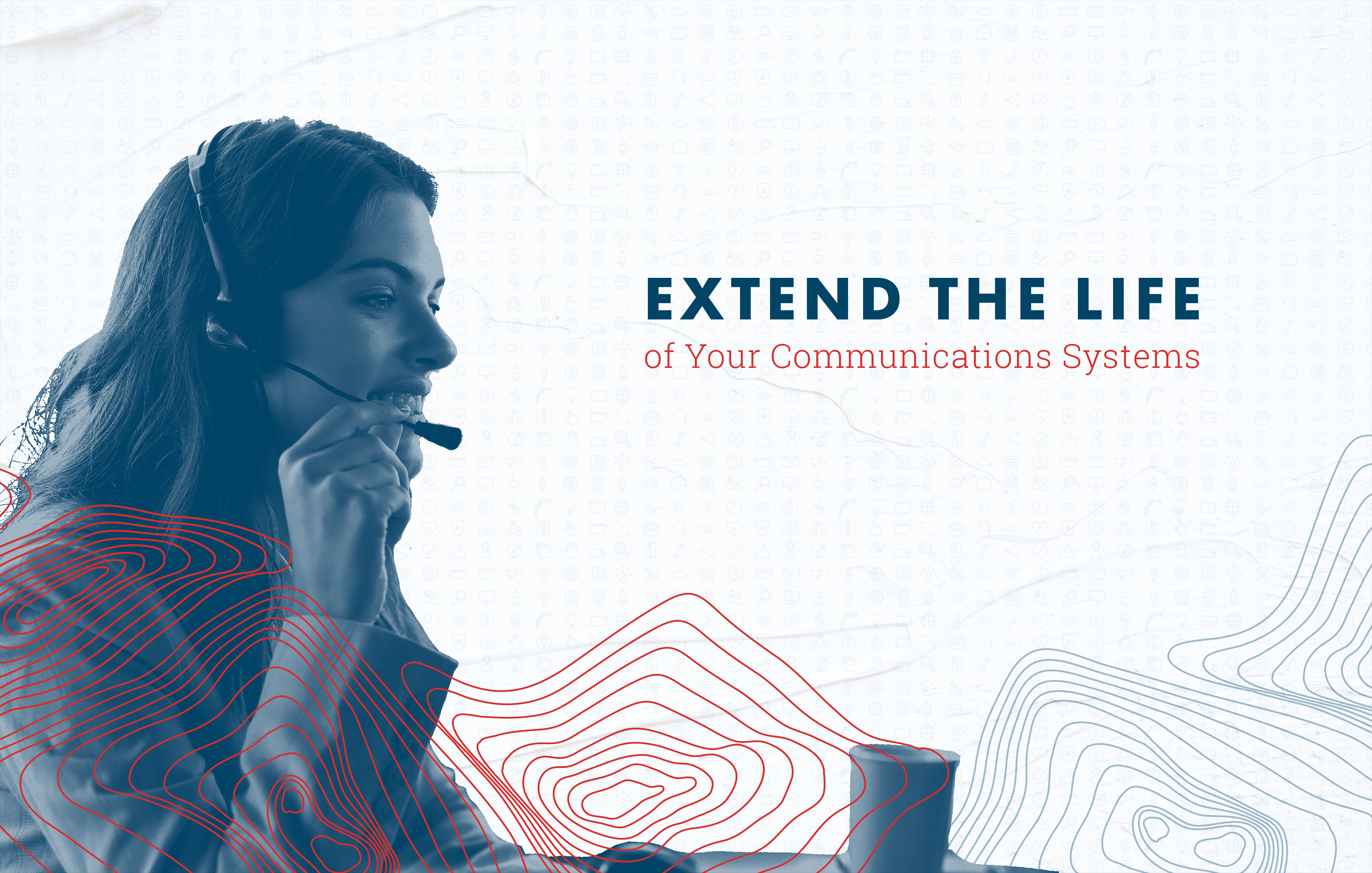 Extend the Life of Your Communications Systems